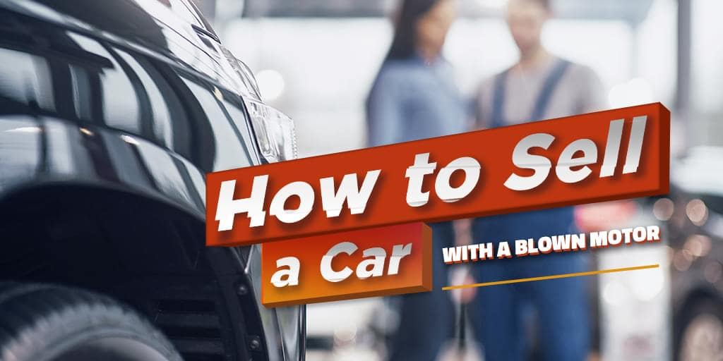 Who Buys Cars with Blown Engines in 2026 and How to Sell Your Car with ...